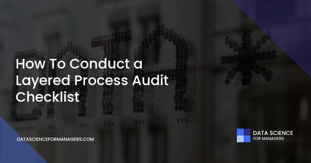 How To Conduct A Layered Process Audit Checklist How To Conduct A Layered Process Audit Checklist