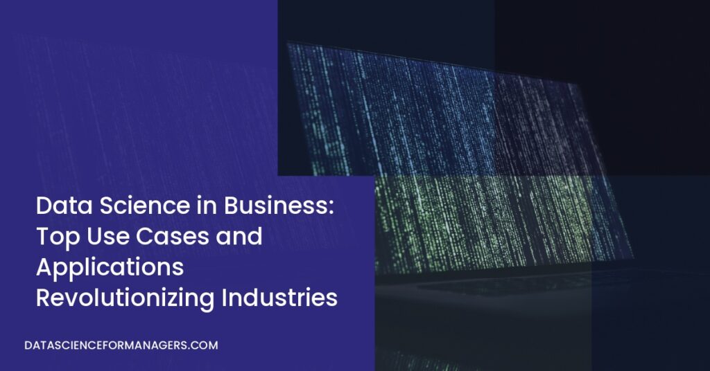 Data Science in Business: Top Use Cases and Applications ...